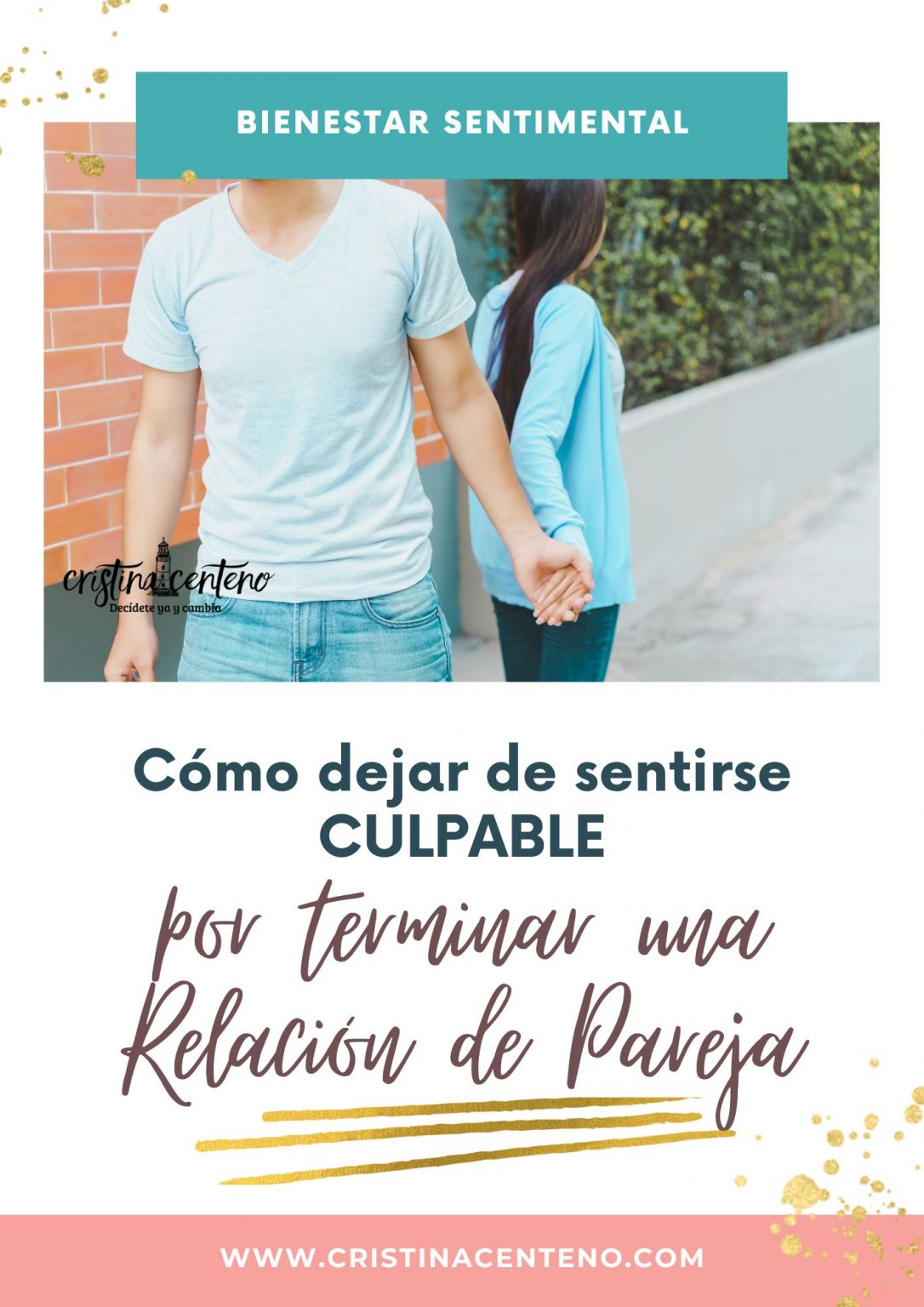 Dejar de sentir culpa al romper una relación - Cristina Centeno